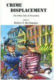 Crime Displacement The Other Side of Prevention by Robert P. McNamara ...