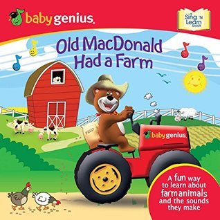 Old MacDonald had a Farm: A Sing 'N Learn Book by Baby Genius | Goodreads
