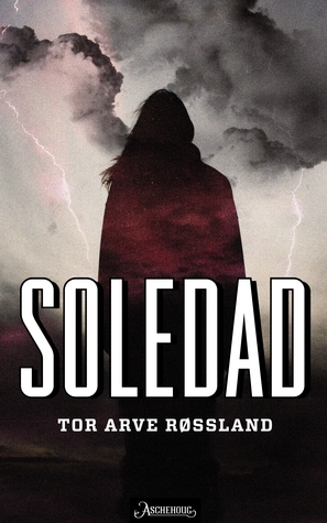 Soledad by Tor Arve Røssland | Goodreads