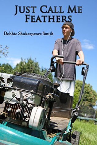 Just Call Me Feathers by Debbie Shakespeare Smith | Goodreads