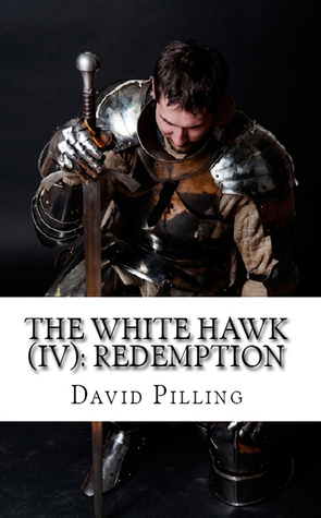 The White Hawk: Redemption (The White Hawk, #4) by David Pilling ...