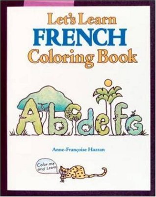 Let's Learn French Coloring Book by Anne-Francoise Hazzan | Goodreads