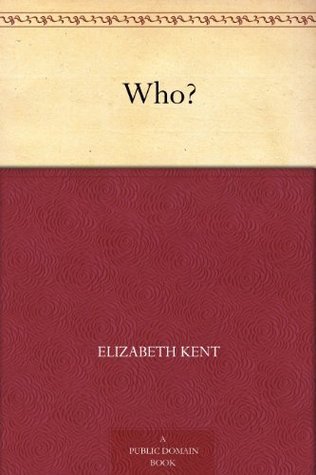Who? by Elizabeth Kent | Goodreads