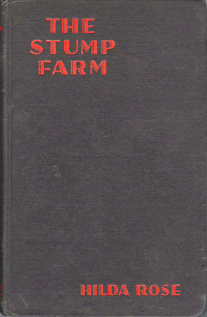 The Stump Farm: A Chronicle of Pioneering by Hilda Rose | Goodreads