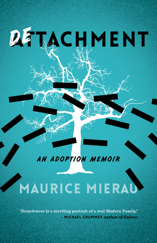 Detachment: An Adoption Memoir by Maurice Mierau | Goodreads