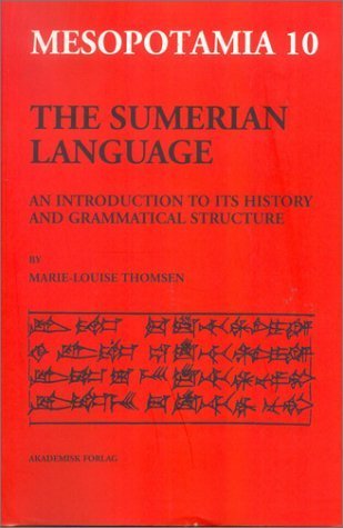 The Sumerian Language: An Introduction to Its History and Grammatical ...