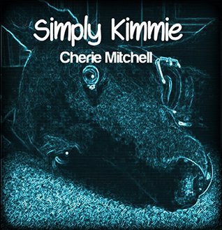 Simply Kimmie (Kimmie, #3) by Cherie Mitchell | Goodreads