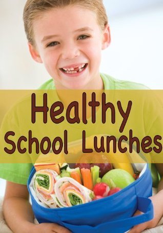 Healthy School Lunches by Amanda Ingelleri | Goodreads