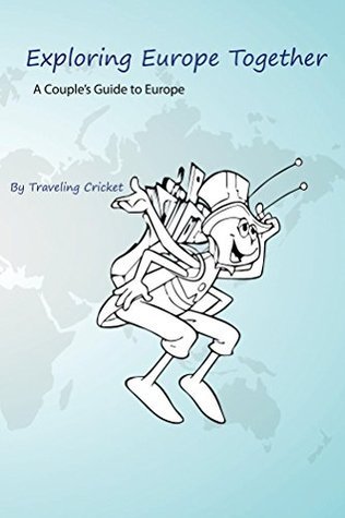 Exploring Europe Together: A Couple's Guide to Europe by Traveling ...