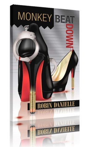 Monkey Beat Down: A Twisted Urban Thriller by Robin Danielle | Goodreads
