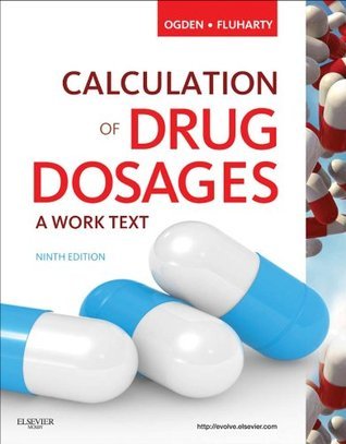 Calculation of Drug Dosages - E-Book: A Work Text by Sheila J. Ogden ...