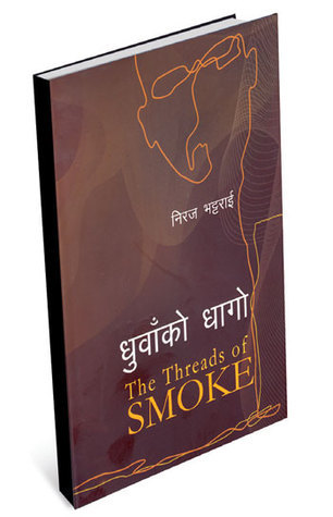 The Threads of Smoke (धुवाँको धागो) by Niraj Bhattarai | Goodreads