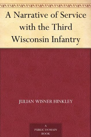 A Narrative of Service with the Third Wisconsin Infantry by Julian ...