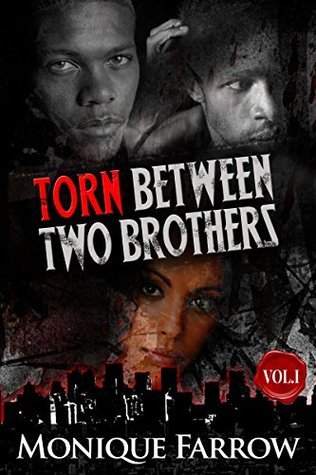 Torn Between Two Brothers Volume I by Monique Farrow | Goodreads