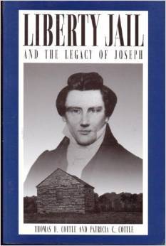 Liberty Jail and the legacy of Joseph by Thomas D. Cottle | Goodreads