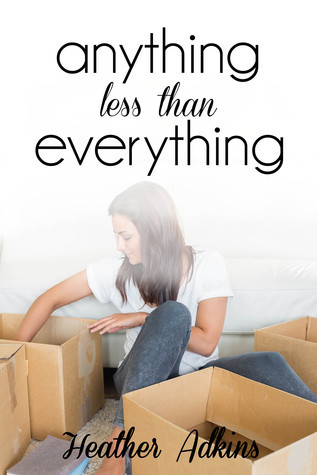 Anything Less Than Everything by Heather Adkins | Goodreads