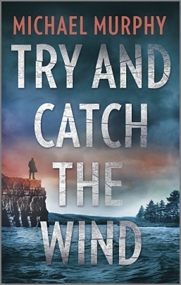 Try and Catch the Wind by Michael Murphy | Goodreads