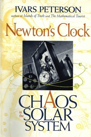 Newton's Clock: Chaos in the Solar System by Ivars Peterson | Goodreads