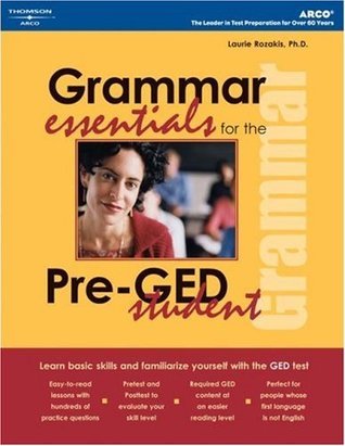 Grammar Essentials for the Pre-Ged Student by Laurie E. Rozakis | Goodreads