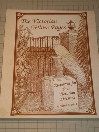 The Victorian Yellow Pages, second edition by Cheryl Hurd | Goodreads
