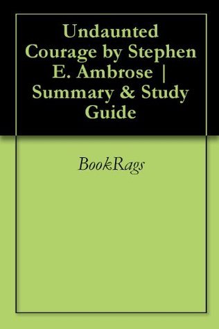 Summary & Study Guide Undaunted Courage by Stephen E. Ambrose by ...