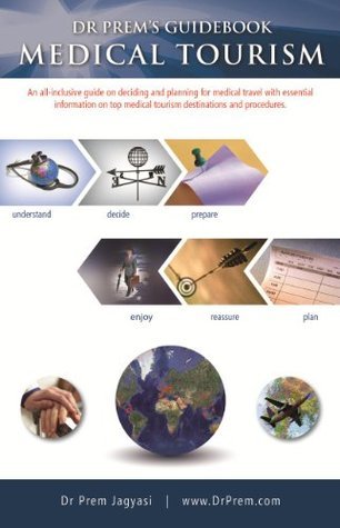 Dr Prem's Medical Tourism Guide Book by Dr Prem Jagyasi | Goodreads