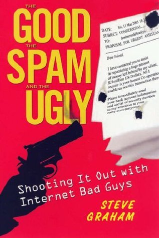 The Good, the Spam, and the Ugly by Steve H. Graham | Goodreads