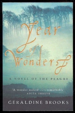 Year of Wonders: A Novel of the Plague by Geraldine Brooks | Goodreads