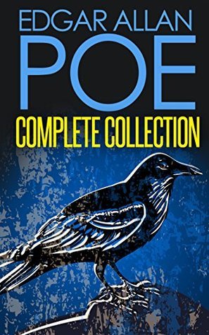 Complete Collection of Edgar Allan Poe by Edgar Allan Poe | Goodreads
