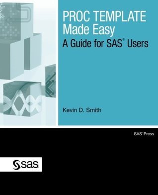 PROC TEMPLATE Made Easy: A Guide for SAS Users by Kevin D. Smith ...