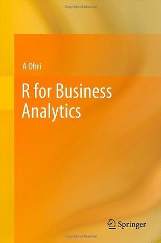 R for Business Analytics by Ajay Ohri | Goodreads