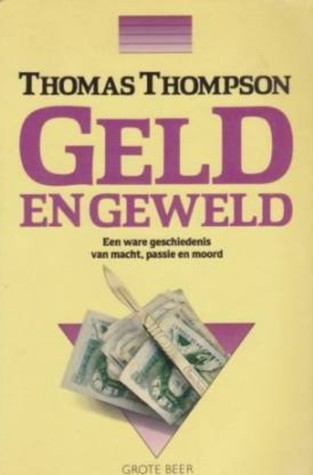 Geld en geweld by Thomas Thompson | Goodreads