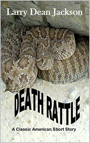 Death Rattle: A Classic American Short Story by Larry Dean Jackson ...