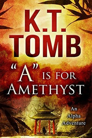 "A" is for Amethyst (Alpha Adventures #1) by K.T. Tomb | Goodreads