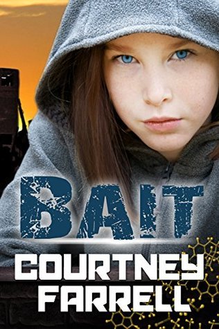 Bait: Book 1 of The Nanobot Wars by Courtney Farrell | Goodreads