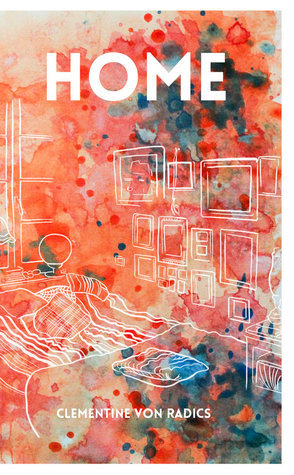 Home by Clementine von Radics | Goodreads