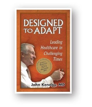 Designed to Adapt: Leading Healthcare in Challenging Times by John ...
