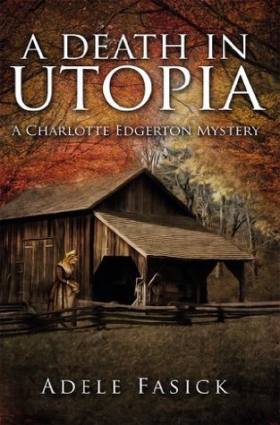 A Death in Utopia (Charlotte Edgerton #1) by Adele Fasick | Goodreads