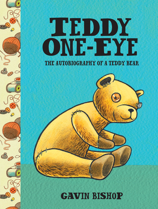 Teddy One-Eye: The Autobiography of a Teddy Bear by Gavin Bishop ...