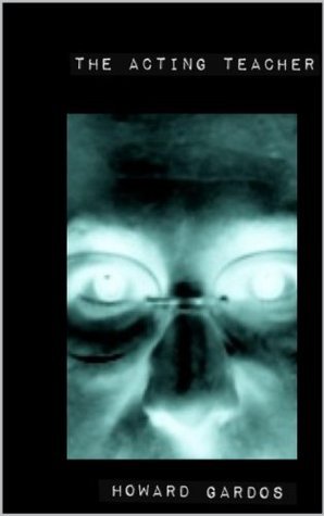 The Acting Teacher (The Bethesda Wars) by Howard Gardos | Goodreads