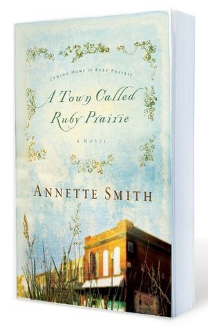 A Town Called Ruby Prairie (Ruby Prairie, #1) by Annette Smith | Goodreads