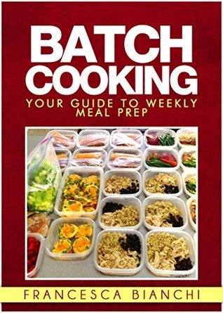 The Art of Batch Cooking: Your guide to weekly meal prep with batch ...