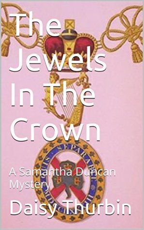 The Jewels in the Crown (Samantha Duncan #2) by Daisy Thurbin | Goodreads