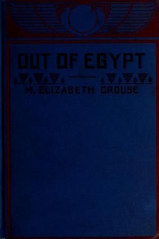 Out of Egypt by M. Elizabeth Crouse | Goodreads