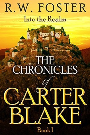 Into the Realm: The Chronicles of Carter Blake, Book I by R.W. Foster ...