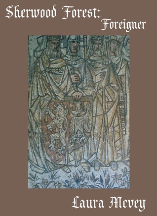 Foreigner (Sherwood Forest Book 2) by Laura McVey | Goodreads