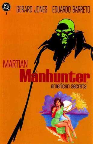 Martian Manhunter: American Secrets, Book 3 by Gerard Jones | Goodreads