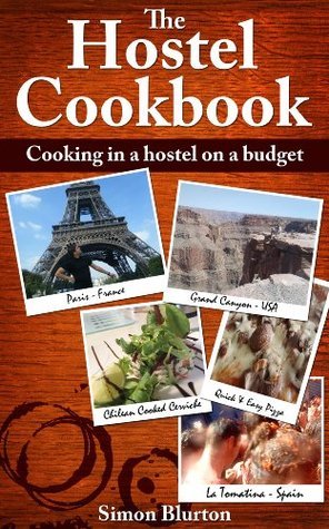 The Hostel Cookbook: Cooking in a Hostel on a Budget by Simon Blurton ...