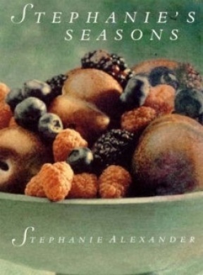 Stephanie's Seasons by Stephanie Alexander | Goodreads