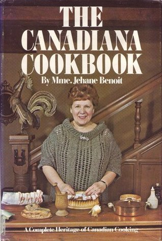 The Canadiana Cookbook: A Complete Heritage Of Canadian Cooking by ...
